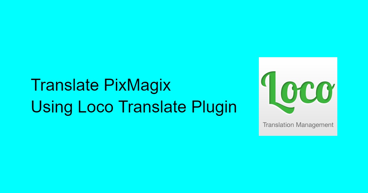 How to Translate PixMagix Using Loco Translate Plugin - PixMagix