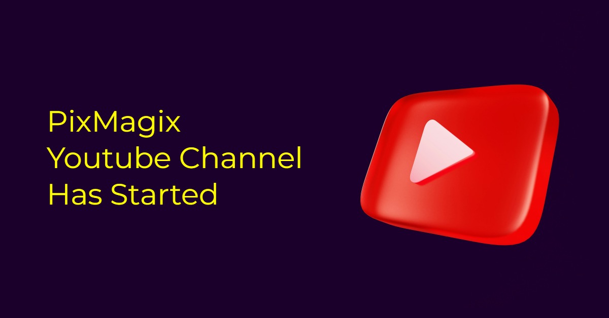 Introducing PixMagix YouTube Channel - PixMagix